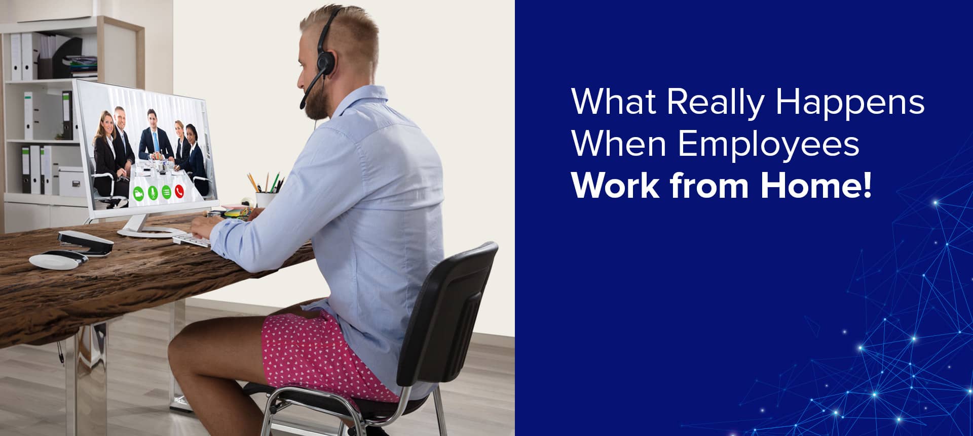 What Really Happens When Employees Are Working Remotely